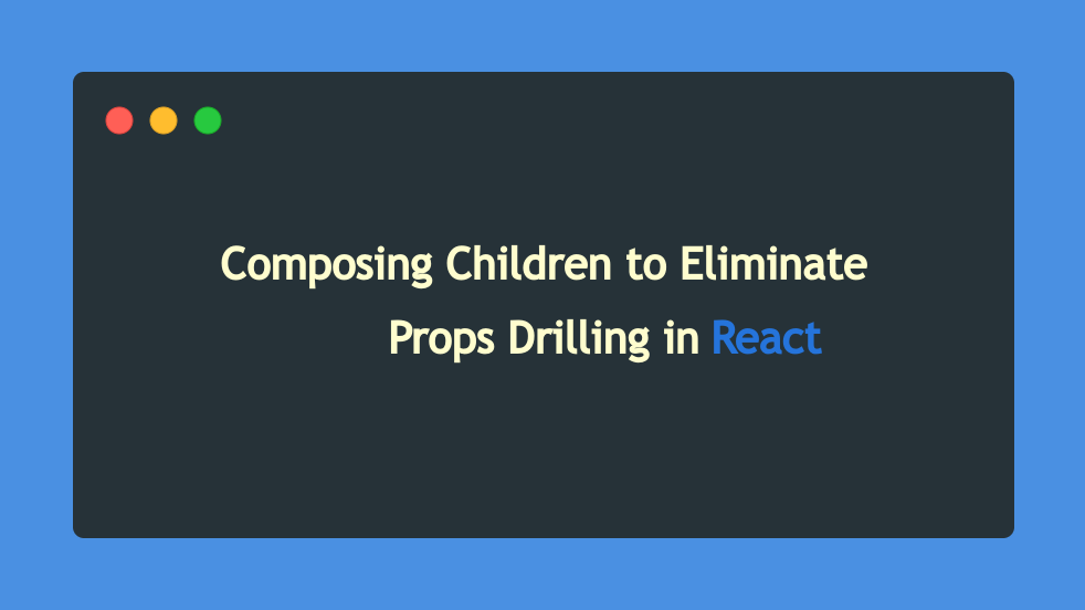Composing Children to Eliminate Props Drilling in React - Mudassar Ali Composing Children to Eliminate Props Drilling in React - Mudassar Ali